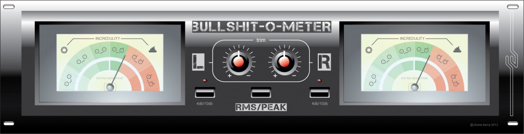 Studio Tools for Everyday Use – The Bullshit-o-meter | shaneberry